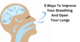 5 Ways To Improve Your Breathing And Open Your Lungs - Green Living Tribe